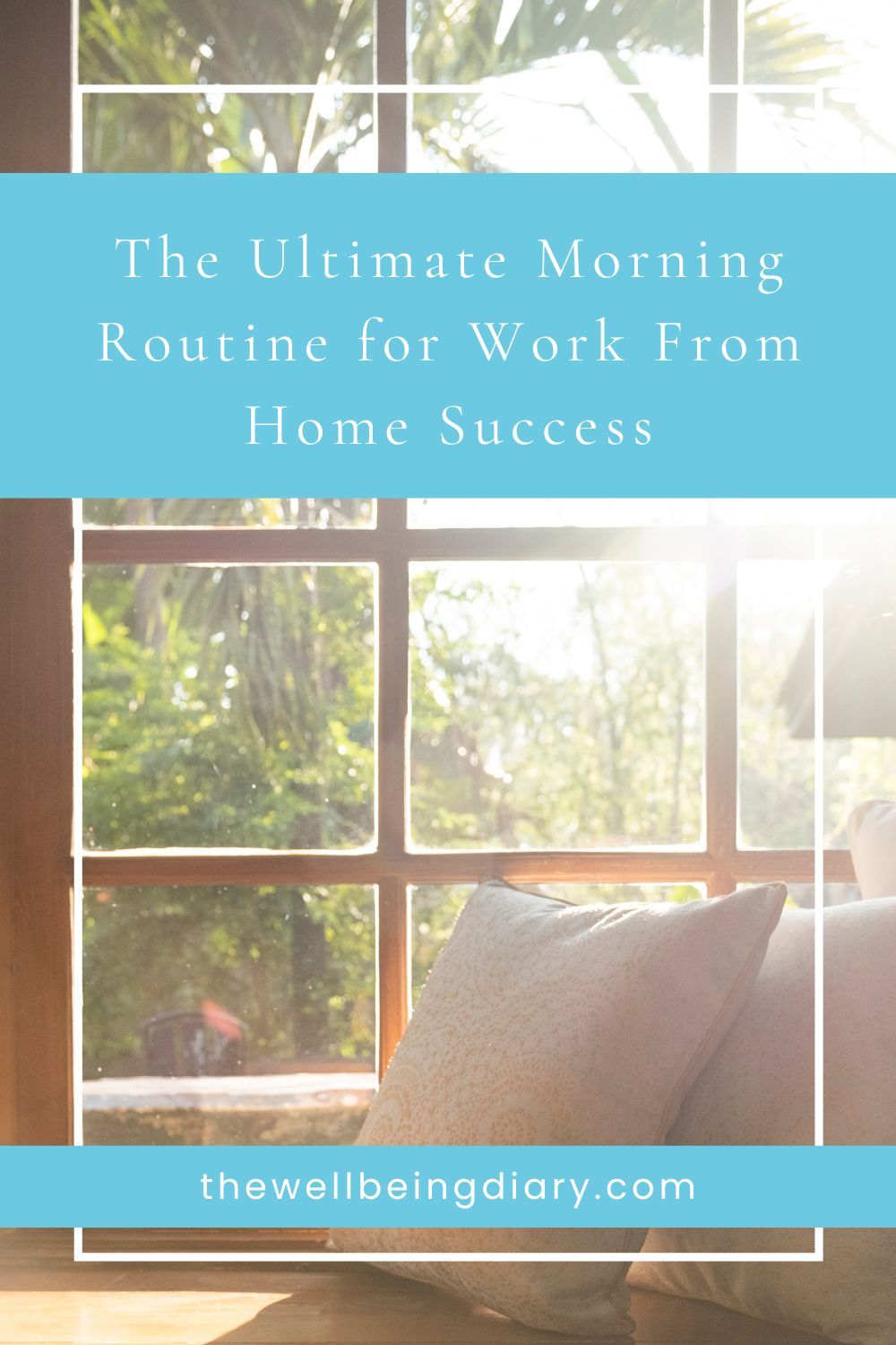 The Ultimate Morning Routine for Work-From-Home Success - The Well ...